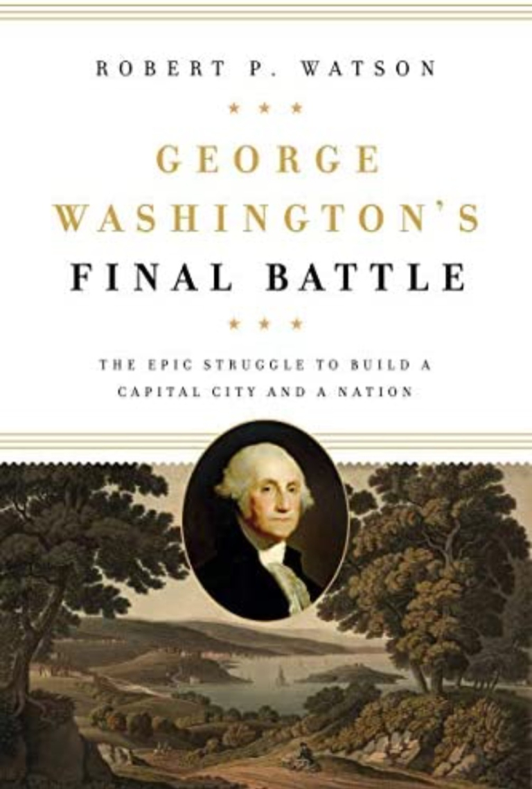 George Washington’s Final Battle by Robert P. Watson - Bernstein ...