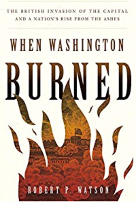 When Washington Burned by Robert P. Watson - Bernstein Literary Agency
